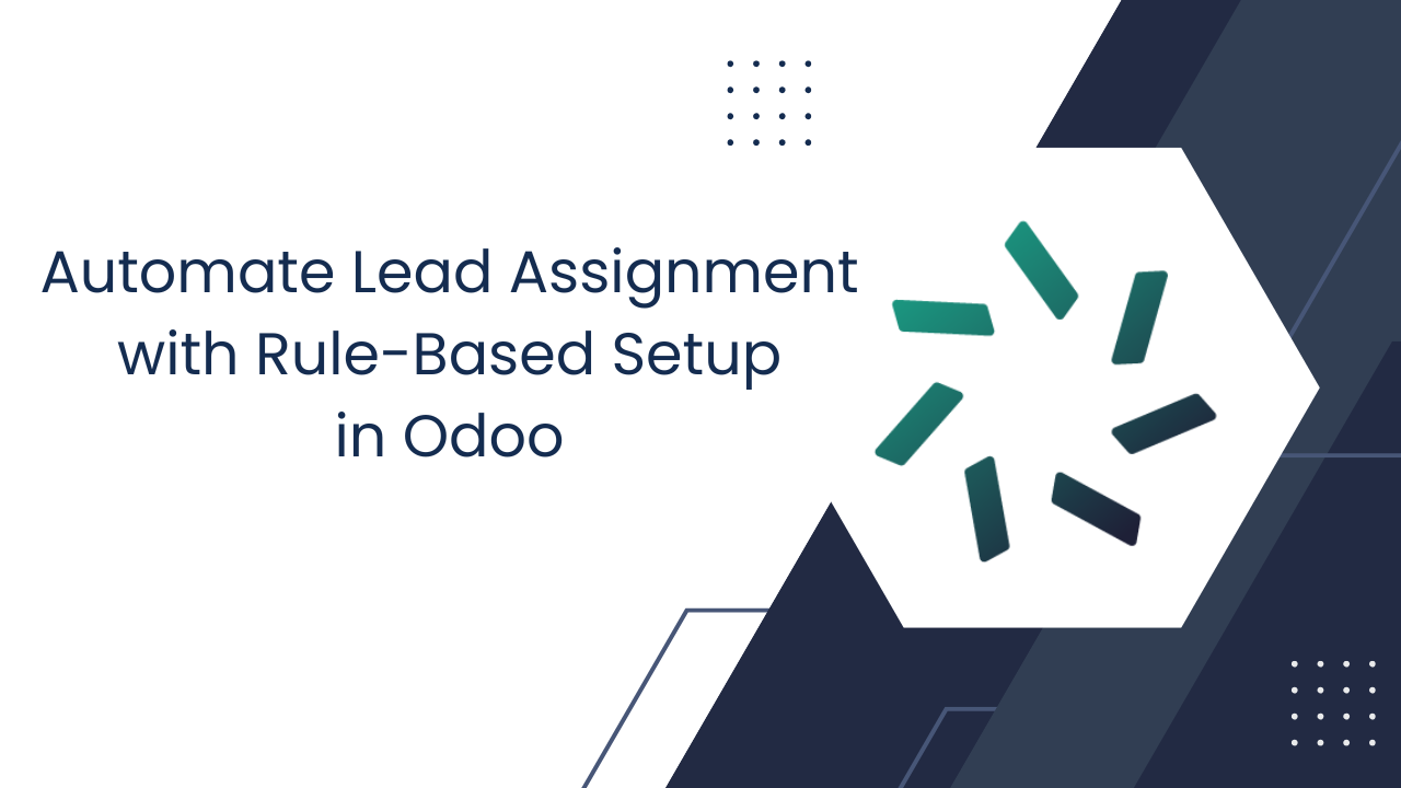 Automate Lead Assignment In Odoo With Rule Based Setup Odoo Mastery